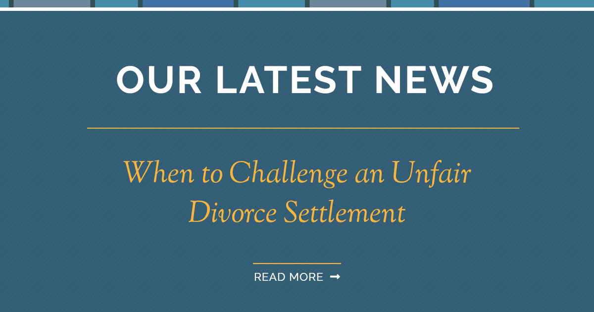 When to Challenge an Unfair Divorce Settlement
